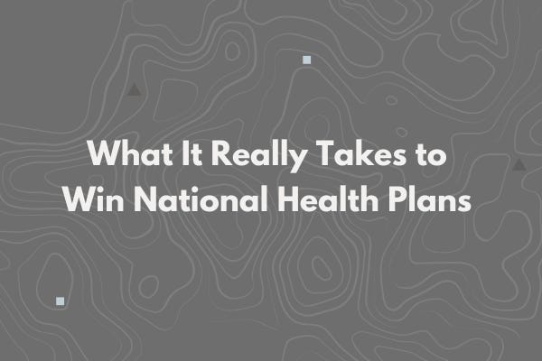 What It Really Takes to Win National Health Plans
