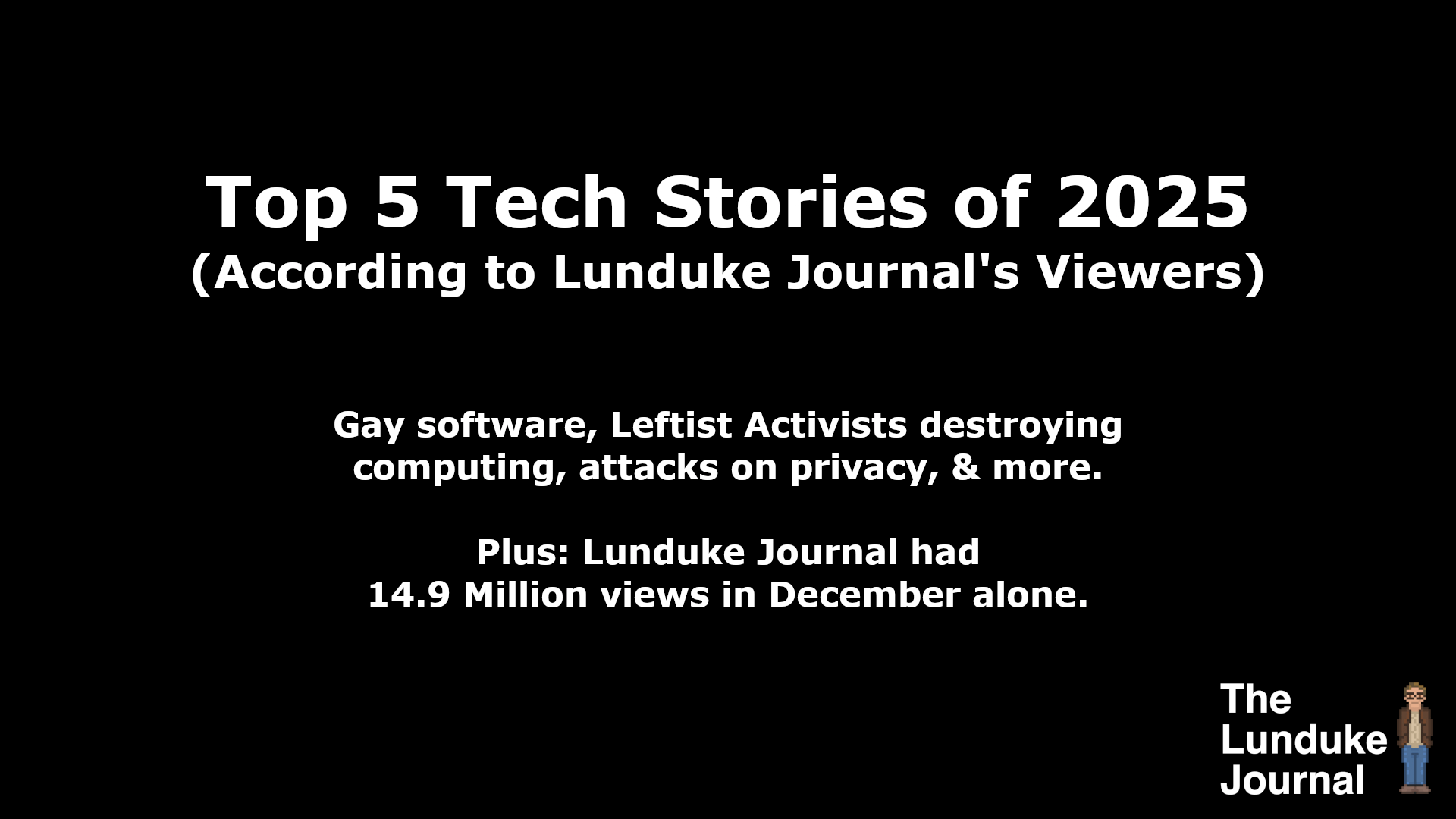 Top 5 Tech Stories of 2025 (According to Lunduke Journal's Viewers)