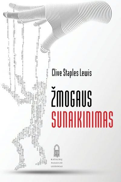 Mano skaitiniai #6 Clive Staples Lewis. "Žmogaus sunaikinimas"