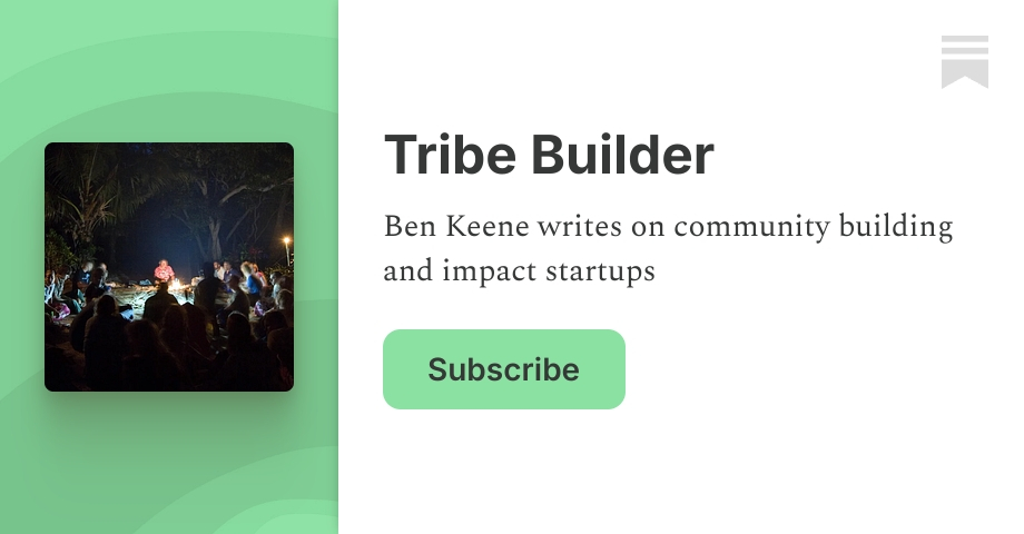 Tribe Builder | Ben Keene | Substack
