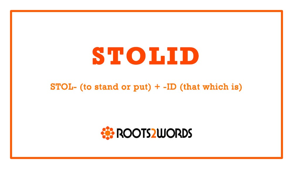 Word of the Day: STOLID - by Mike Bergin - Roots2Words