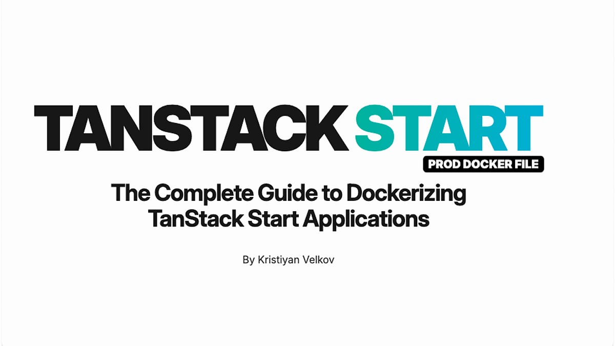 The Complete Guide to Dockerizing TanStack Start Applications