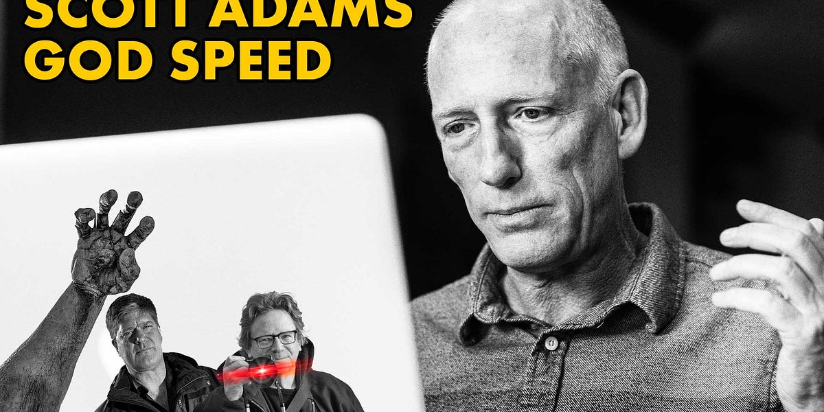 Scott Adams God Speed - by The Duke Report™️
