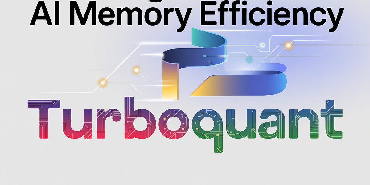 Google’s “TurboQuant” Breakthrough: A Turning Point for AI Memory ...