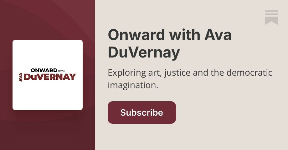 Onward with Ava DuVernay | Substack