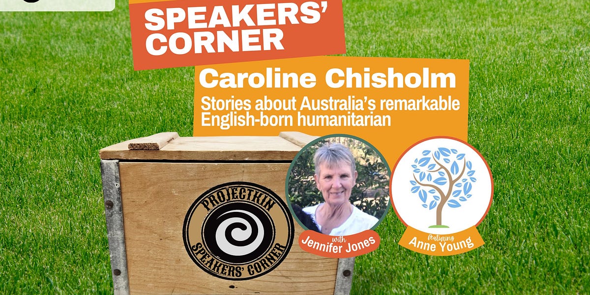 Speakers’ Corner: Caroline Chisholm — Jennifer Jones & Anne Young