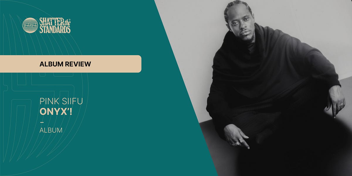 Album Review: Onyx’! by Pink Siifu