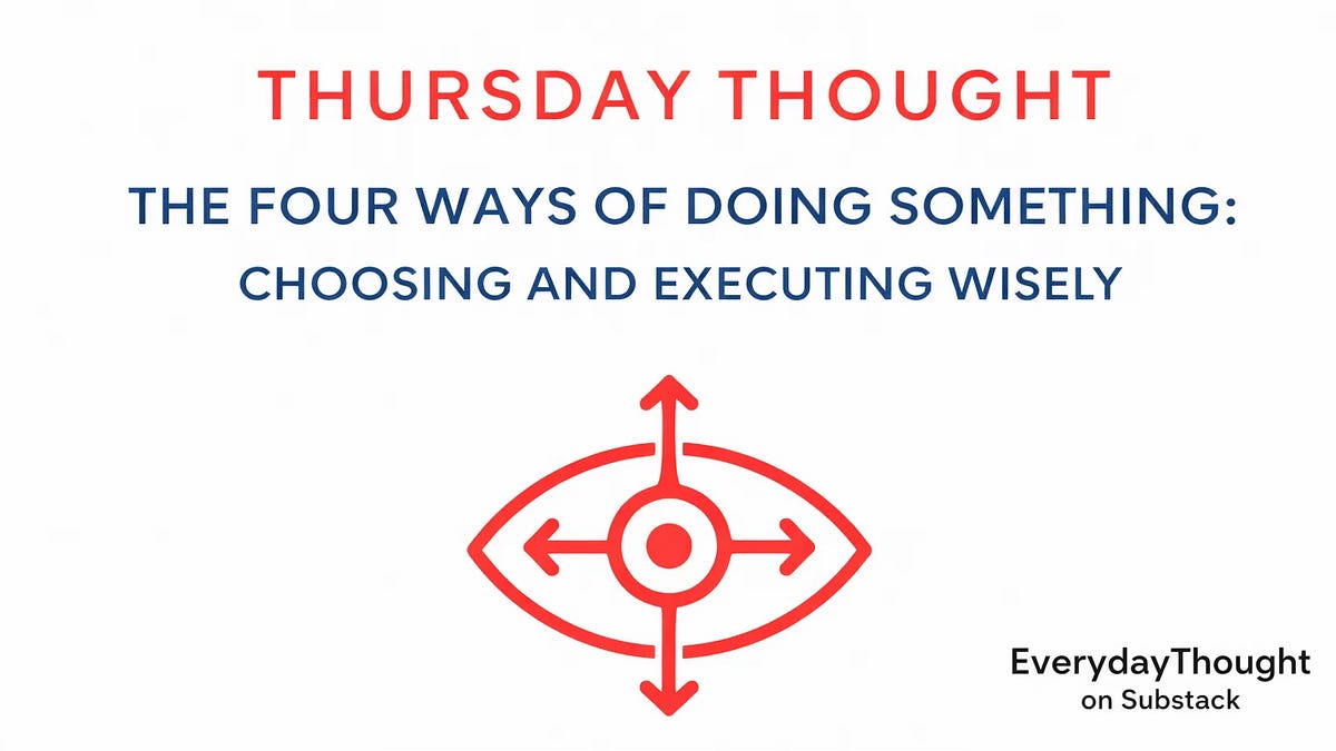 The Four Ways of Doing Something: Choosing and Executing Wisely