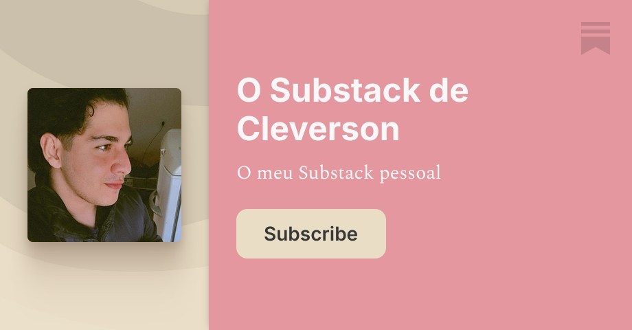 O Substack de Cleverson | Cleverson Oliveira | Substack