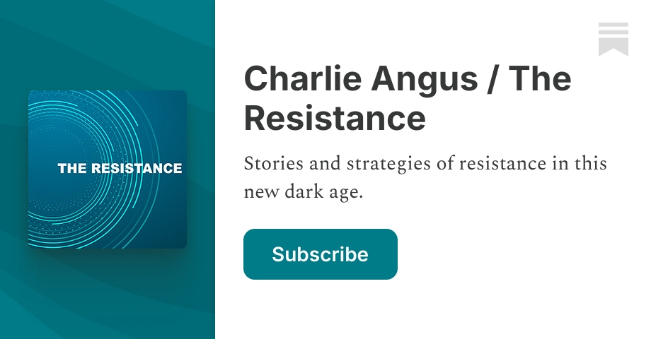 Charlie Angus / The Resistance | Substack