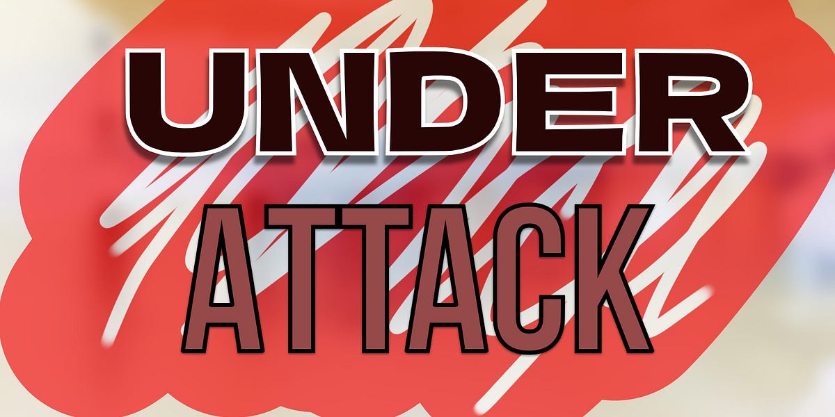 Under Attack - Ray’s Substack