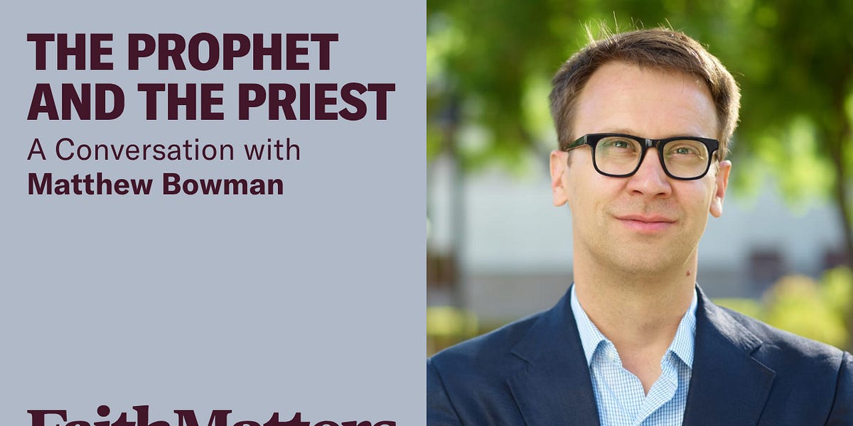 The Prophet and the Priest, with Matt Bowman