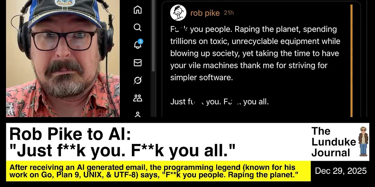Rob Pike to AI: "Just f**k you. F**k you all."