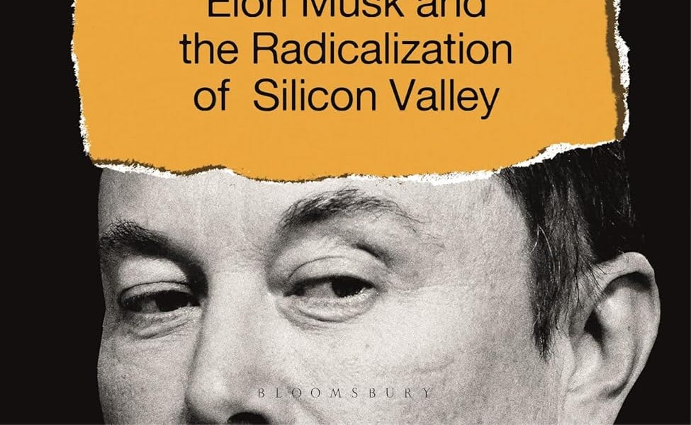 Gilded Rage: Elon Musk and the Radicalization of Silicon Valley