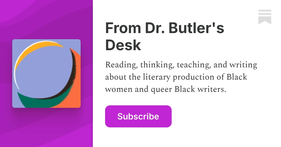 From Dr. Butler's Desk | Maia L. Butler, Ph.D. | Substack