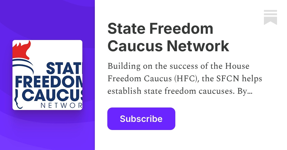 State Freedom Caucus Network | Andy Roth | Substack