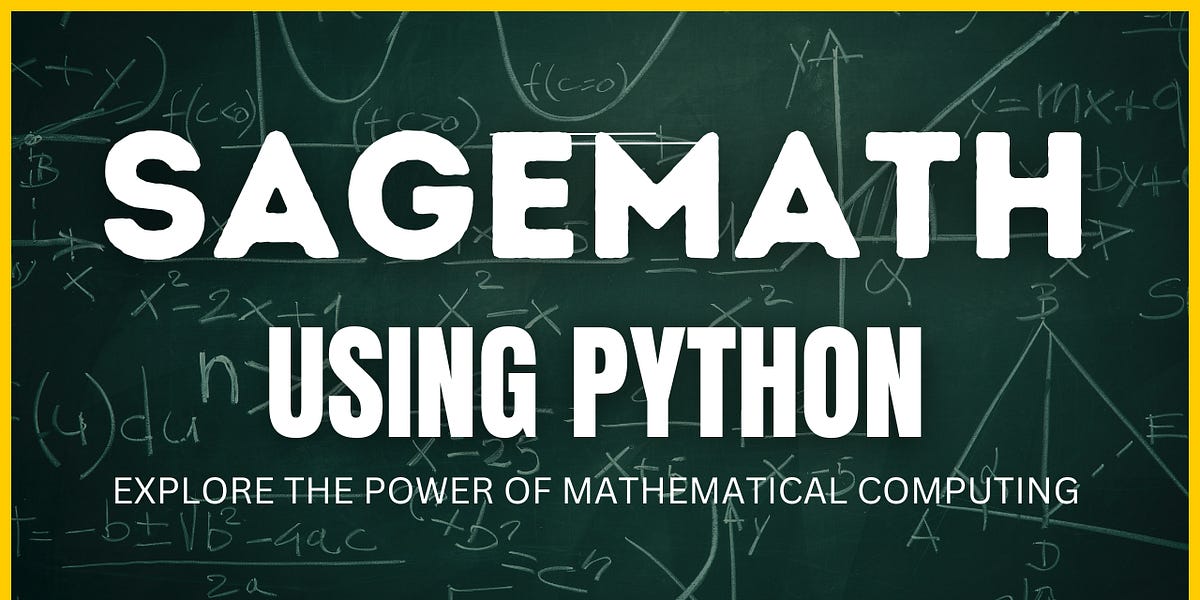 Mastering SageMath with Python: A Deep Dive into Symbolic Computation, Graph Theory, and ...