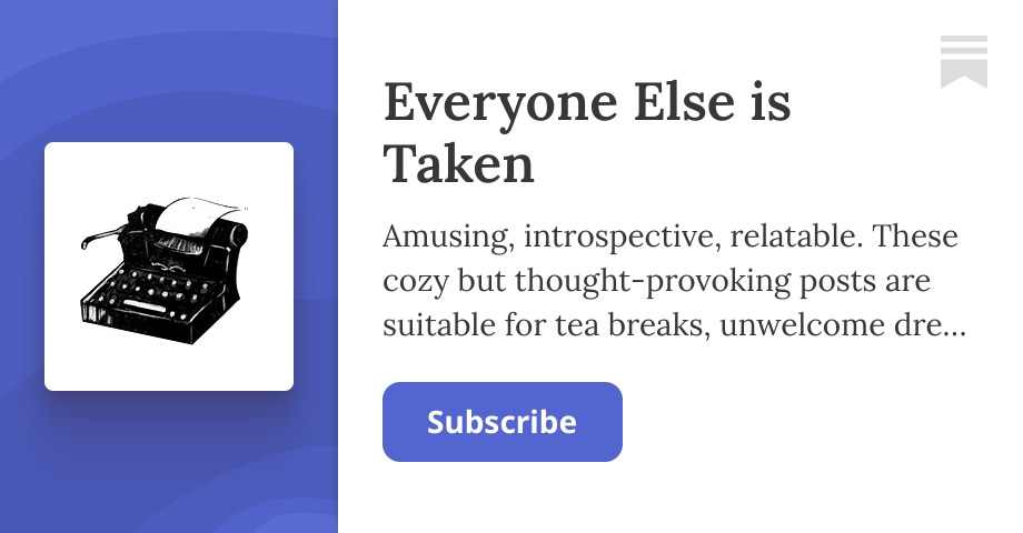 Everyone Else is Taken | Sue Sutherland-Wood | Substack