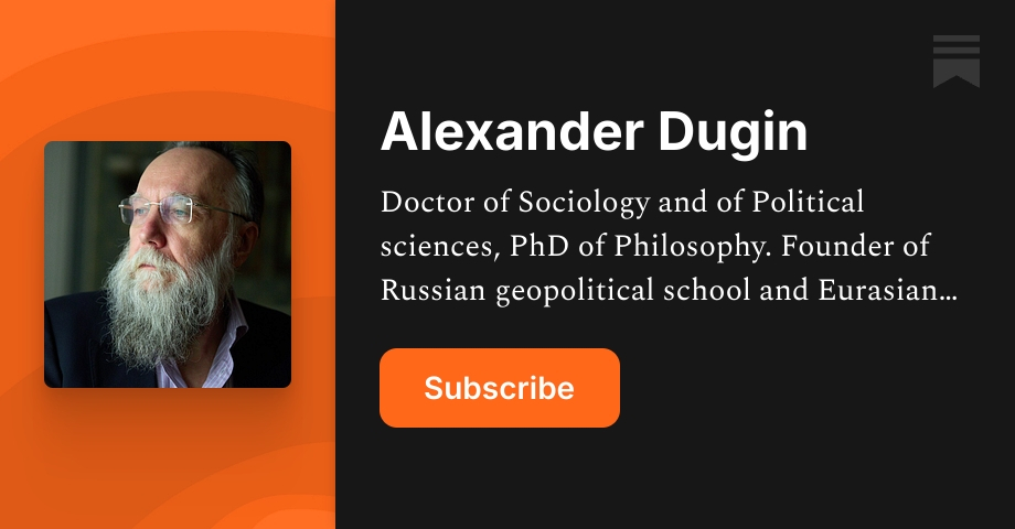 Alexander Dugin | Substack