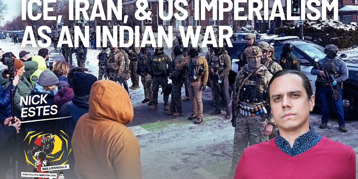 ICE in Minneapolis, Iran, and US Imperialism as an Indian War w/ Nick Estes