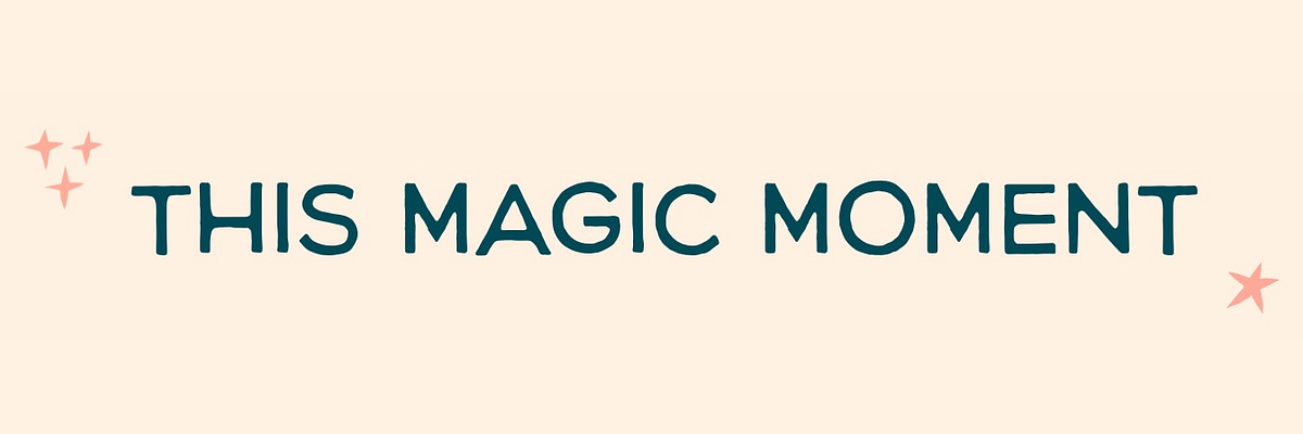 this moment is magic