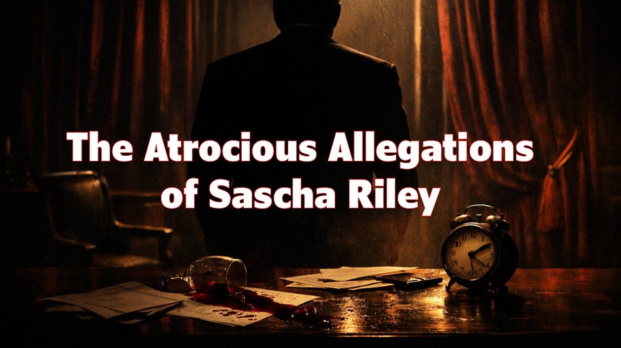 The Atrocious Allegations of Sascha Riley