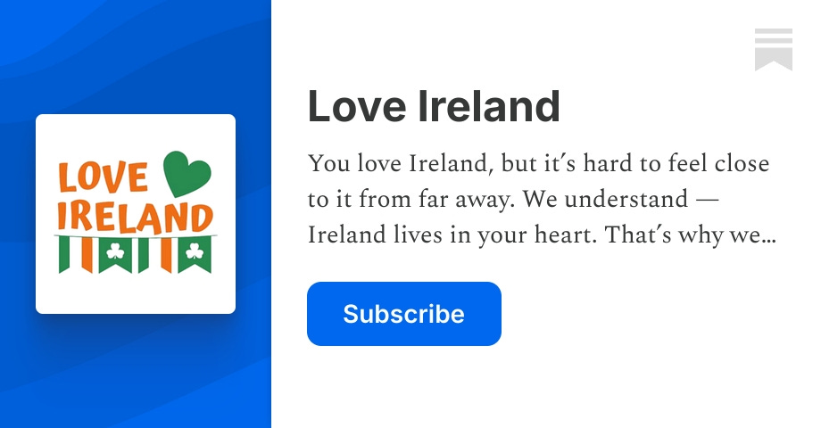 Love Ireland | Scriptor Cogitationum | Substack