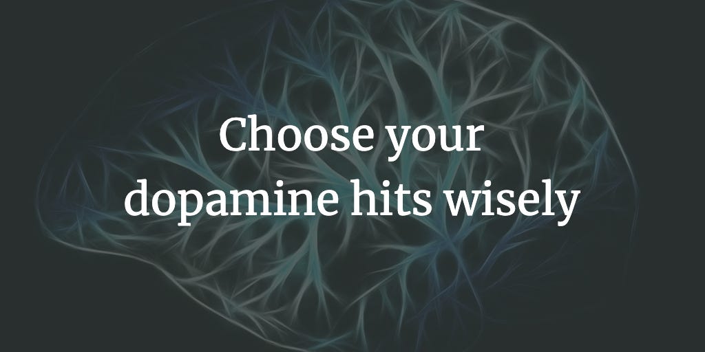 Choose your dopamine hits wisely - by Sachin Rekhi