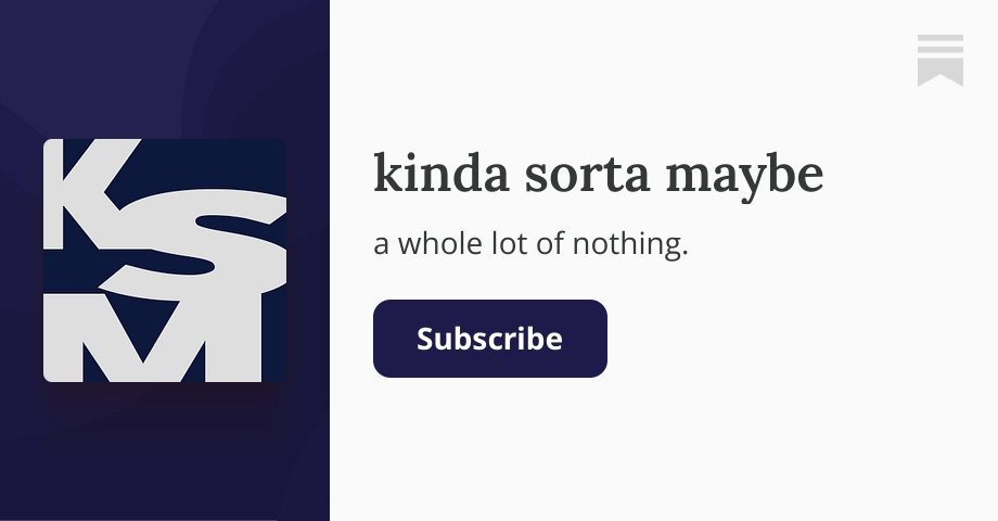 kinda sorta maybe | raven | Substack