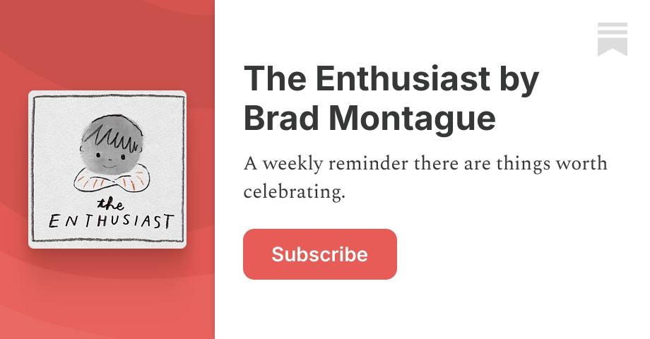The Enthusiast by Brad Montague | Substack