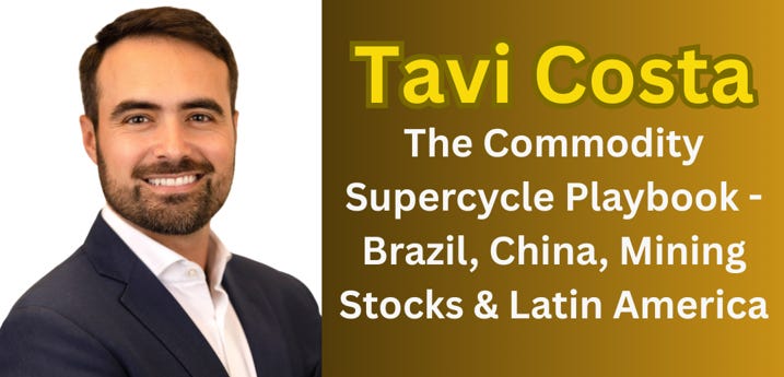 Tavi Costa: The Commodity Supercycle Playbook - Brazil, China, Mining ...