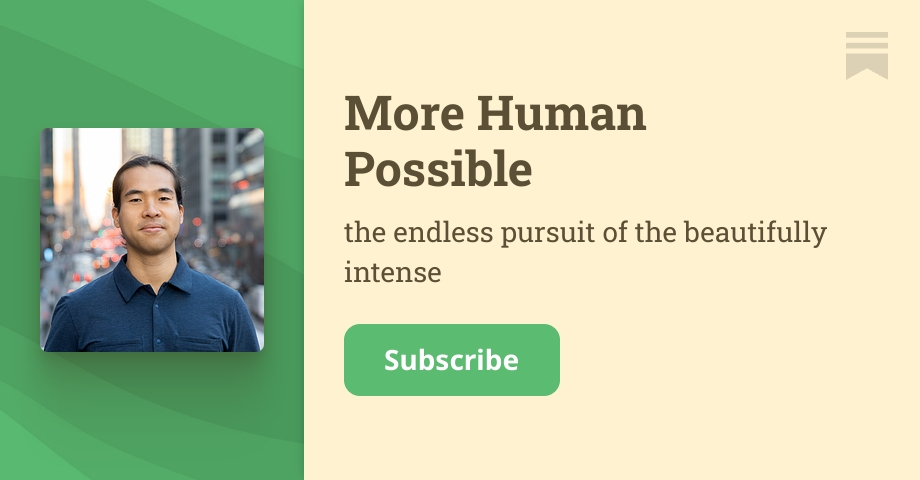 More Human Possible | Matt Yao | Substack