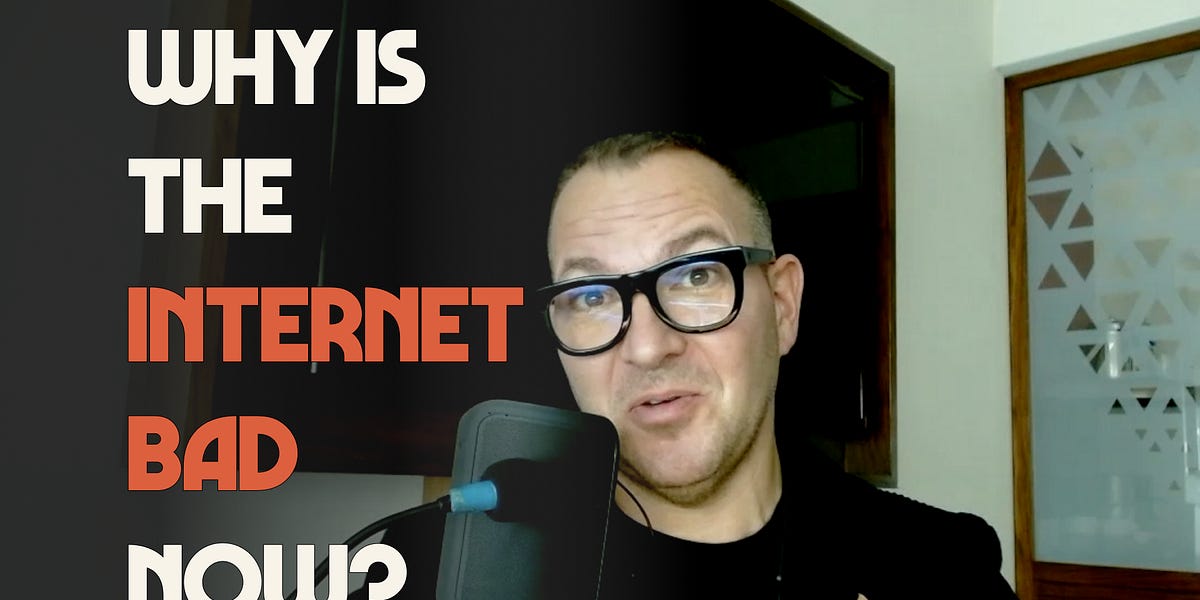 Why Is The Internet Bad Now? - by Evan Armstrong
