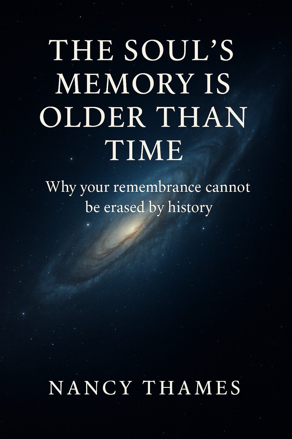 The Soul’s Memory is Older Than Time - Nancy Thames