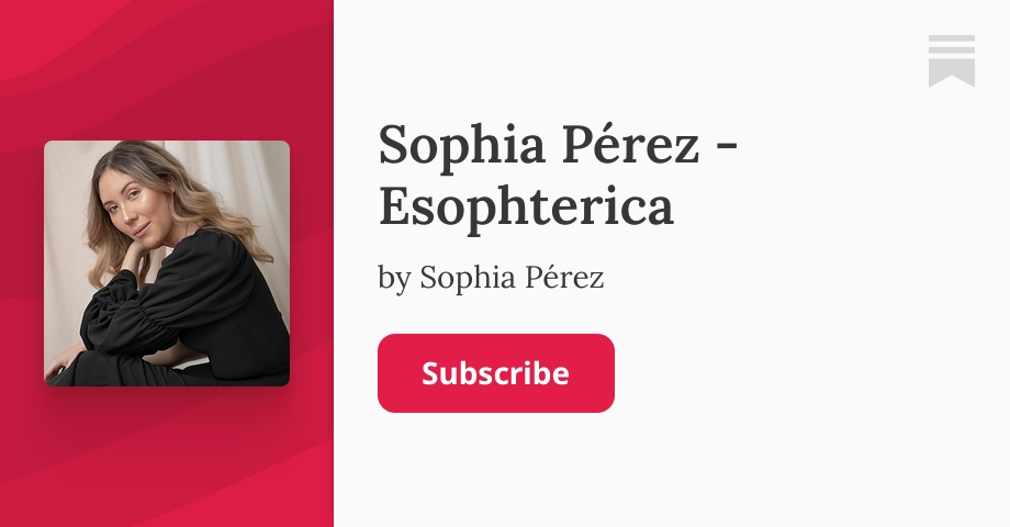 Sophia Pérez - Esophterica | Substack