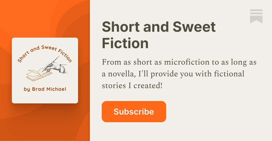 Short and Sweet Fiction | Brad Michael | Substack
