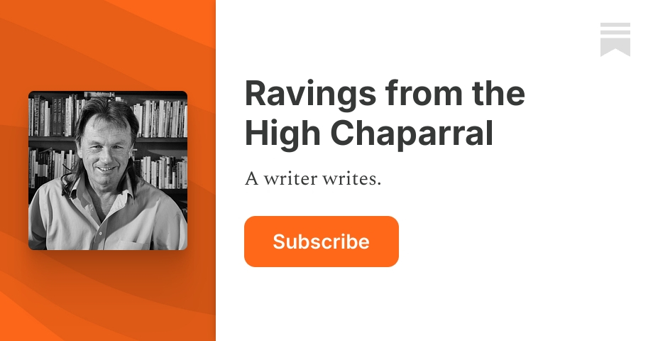 Ravings from the High Chaparral | John C. Krieg | Substack