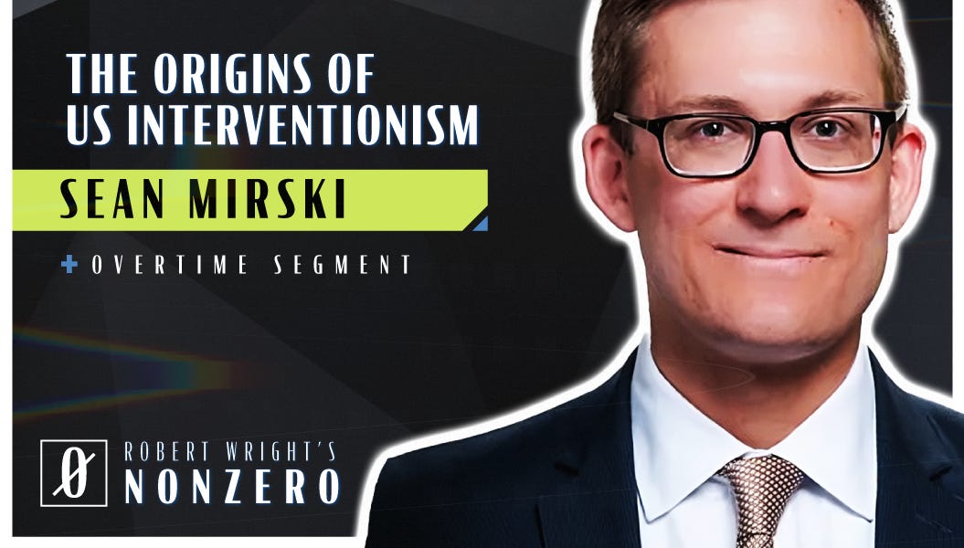 The Origins of US Interventionism (Robert Wright & Sean Mirski)