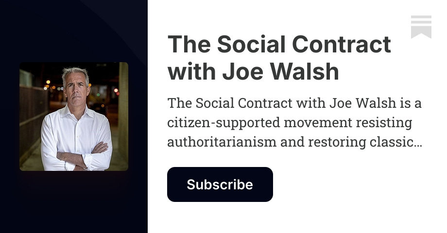 The Social Contract with Joe Walsh | Substack