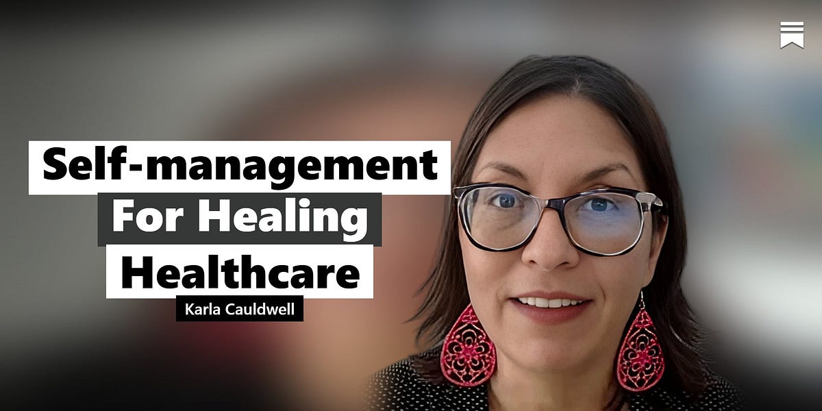 Self-Management for Healing Healthcare - by Karla Cauldwell