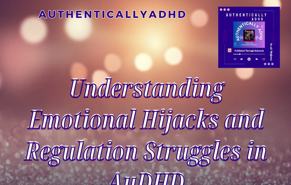 Emotional Hijacks and AuDHD: Understanding and Navigating Intense Emotions