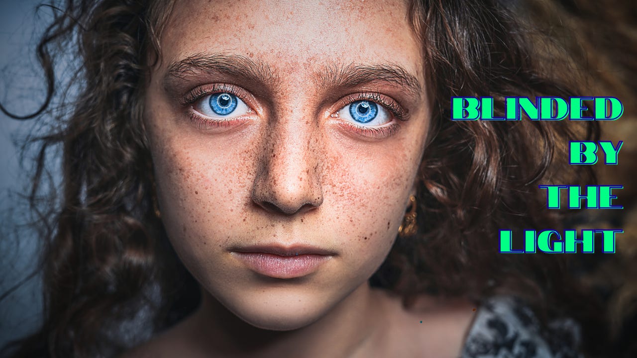 Blinded by the Light - Medicine Girl’s Substack