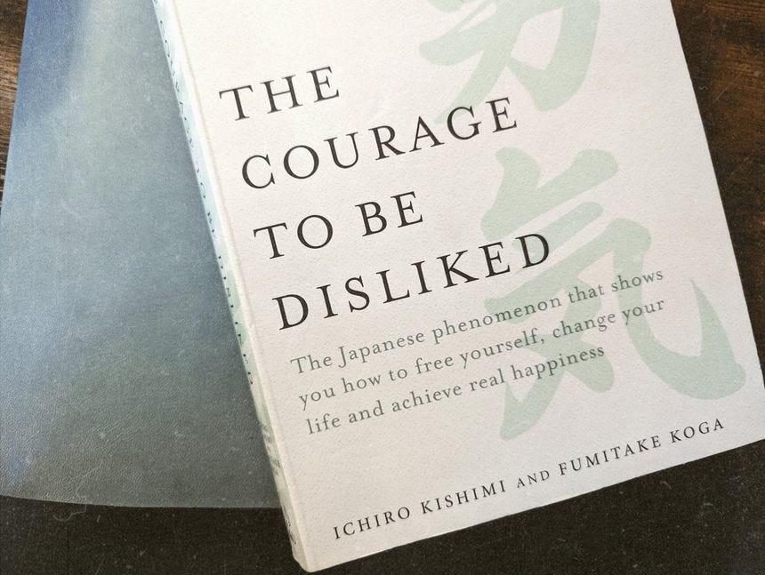How to Truly Live Your Own Life : Lessons from The Courage to Be Disliked