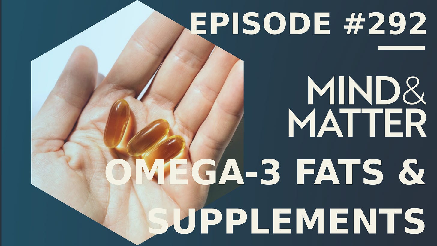 Omega Fats & ω-3 Supplements in Human Health | Bill Harris | Episode 292