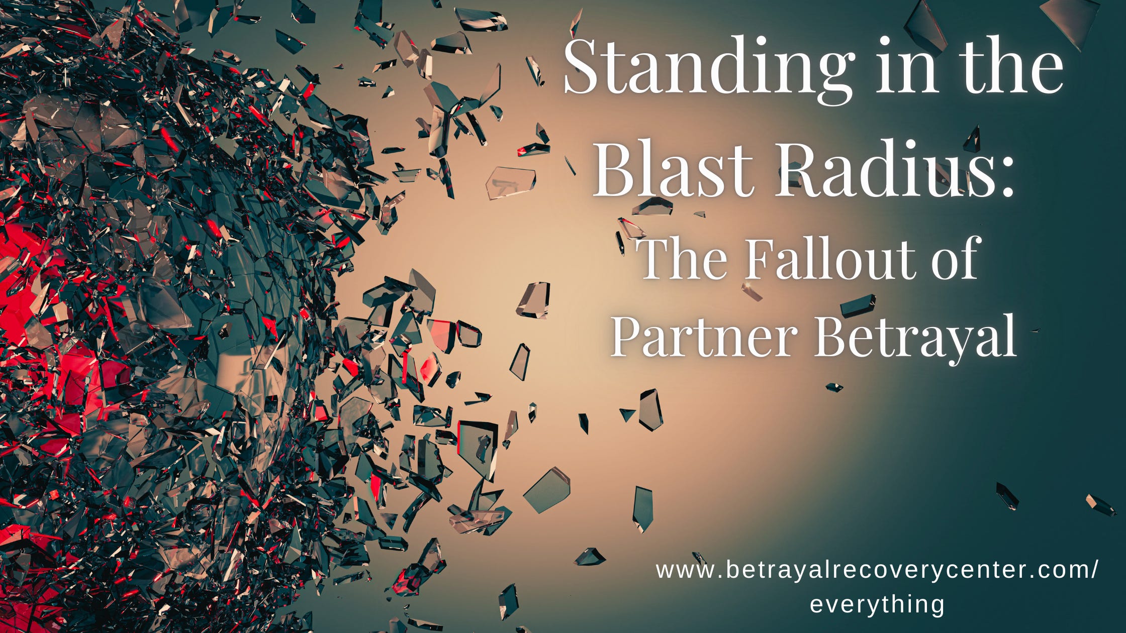 Standing in the Blast Radius: The Fallout of Partner Betrayal
