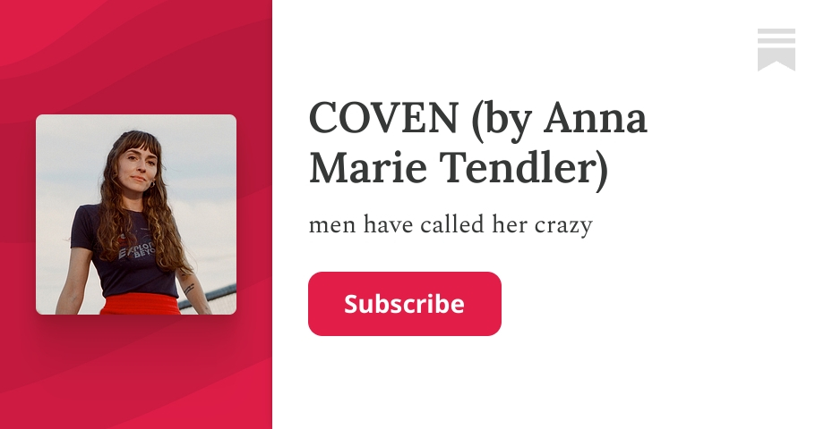 COVEN (by Anna Marie Tendler) | AMT | Substack