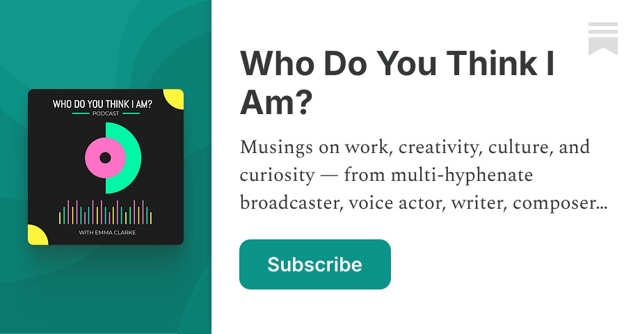 Who Do You Think I Am? | Emma Clarke | Substack
