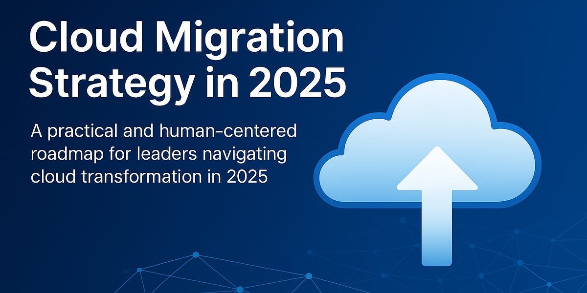 Cloud Migration Strategy in 2025: A Practical Roadmap for CEOs and IT ...