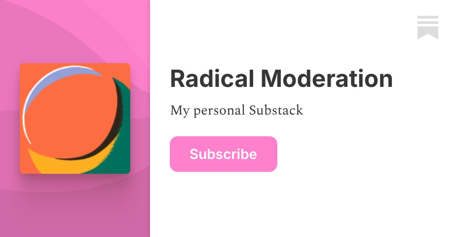 Radical Moderation | Substack