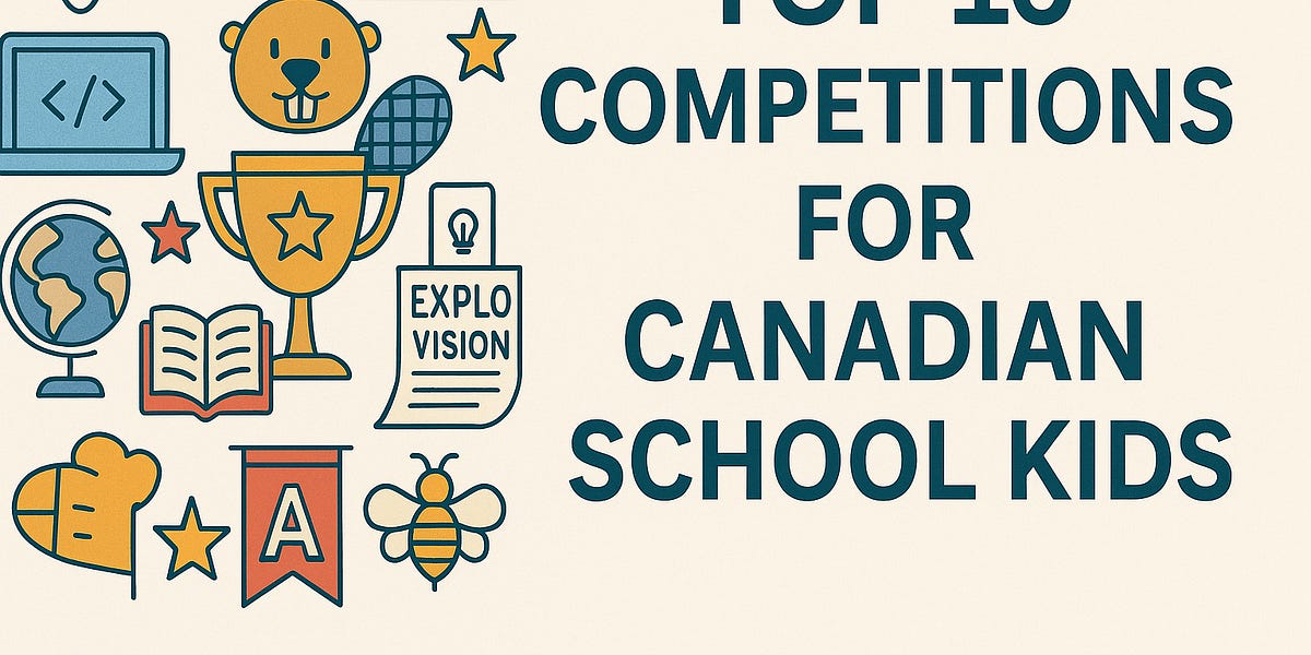 Top 10 Competitions for Canadian School Kids - by Raji RV